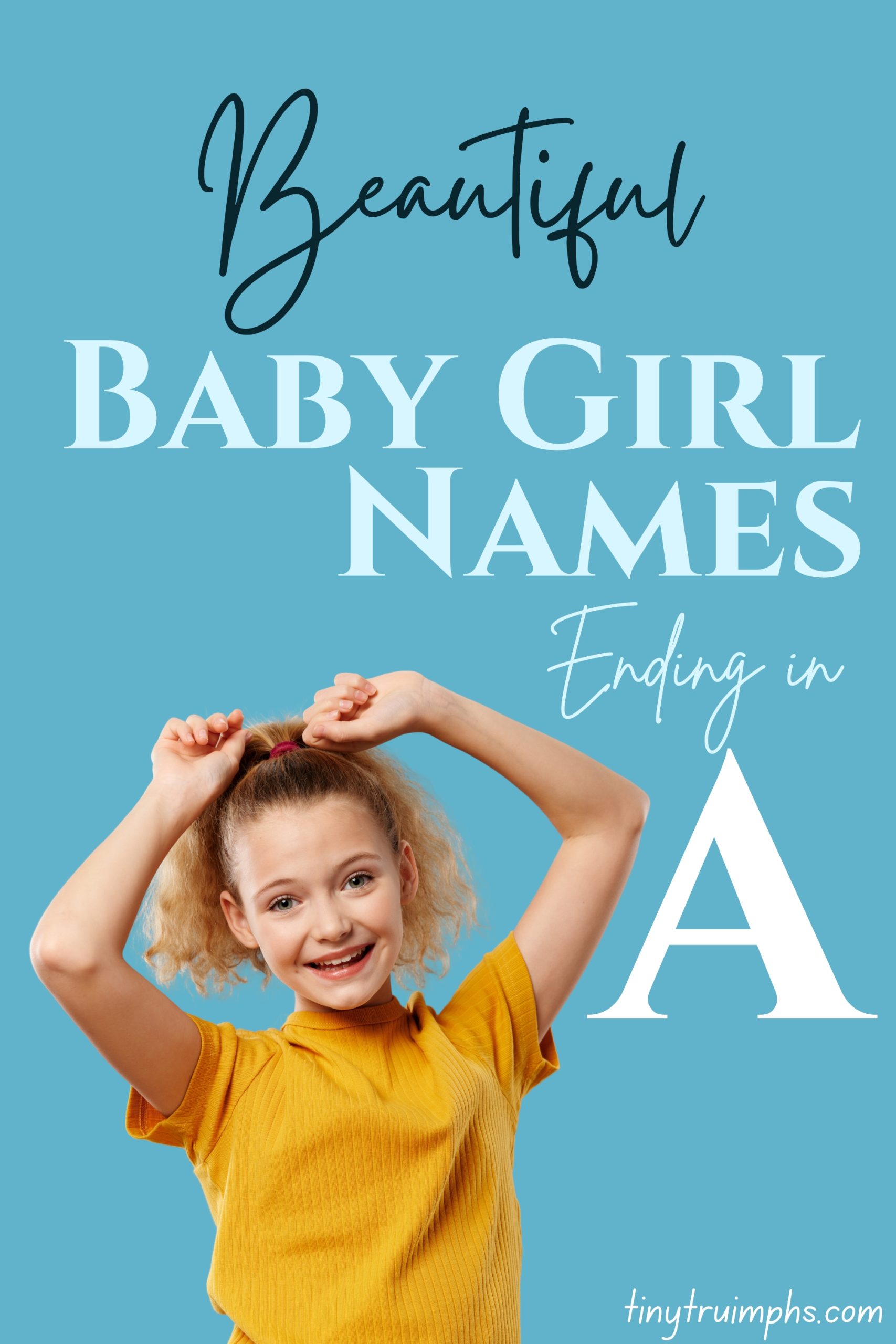 Beautiful and Elegant Girl Names Ending in A - Tinytruimphs